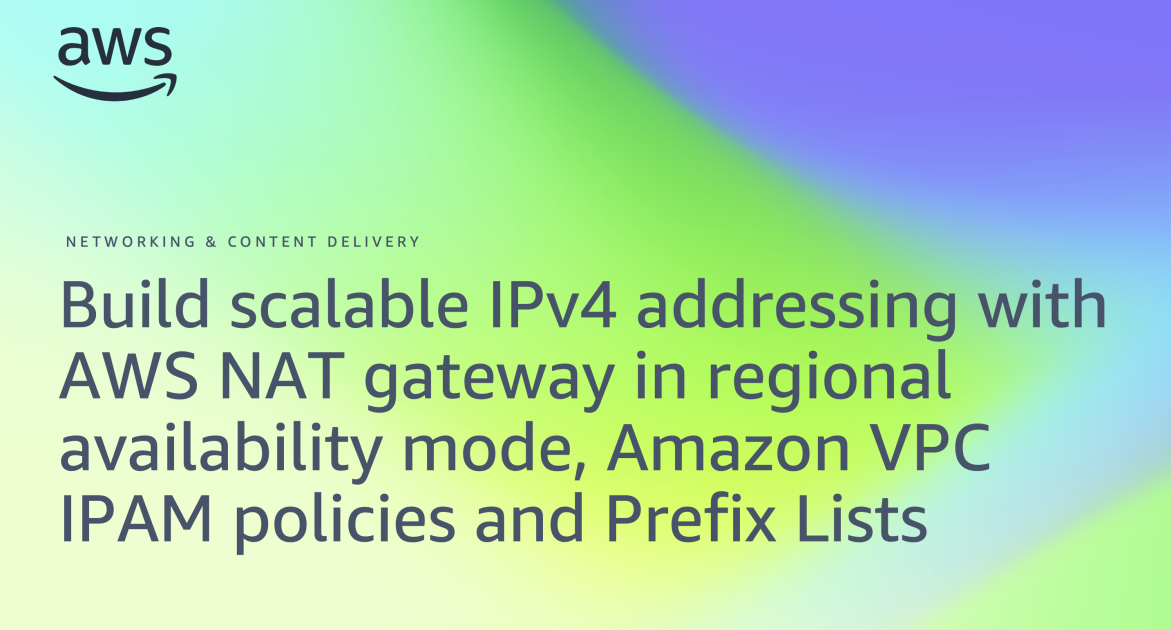 Build scalable IPv4 addressing with AWS NAT gateway in regional availability mode, Amazon VPC ...